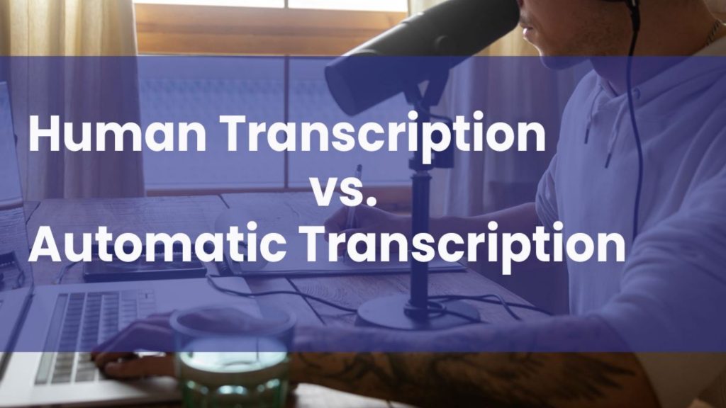 The Evolution of Transcription Services: Human Editing vs. Full ...